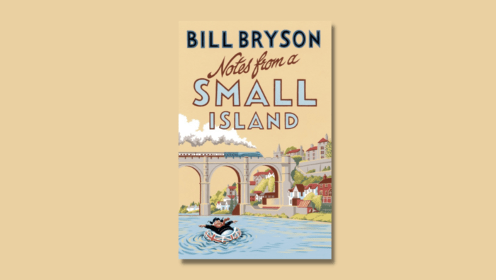 Bill Bryson’s ‘Notes from a Small Island’ is a delightful pleasure of a ...